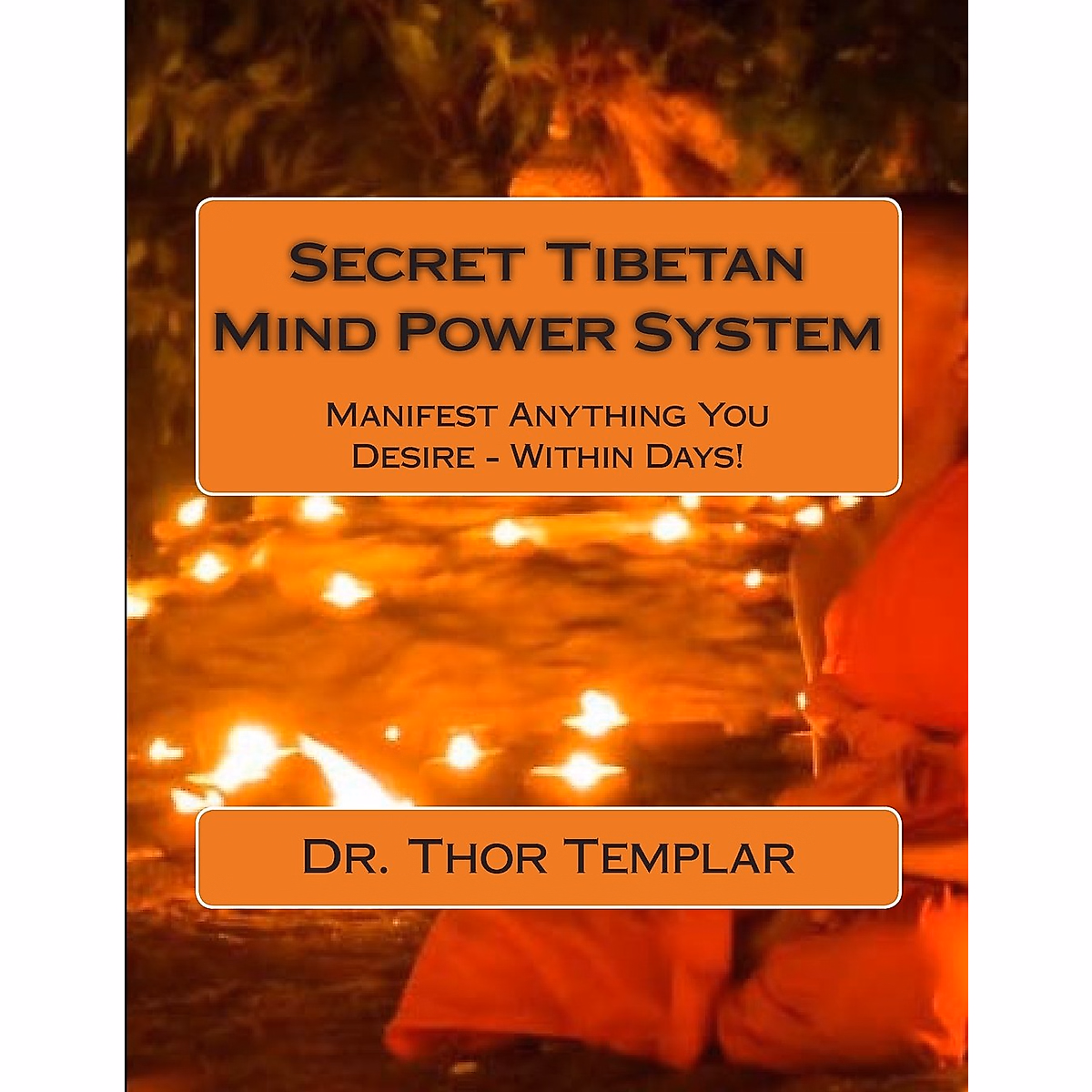 Secret Tibetan Mind Power System: Manifest Anything You Desire - Within Days!