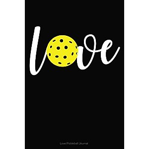 Love Pickleball Journal: Notebook for Pickleball Players and Fans