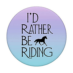 I'd Rather Be Riding Horse PopSockets PopGrip: Swappable Grip for Phones & Tablets