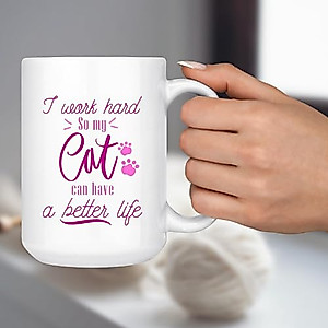 Funny Gift for Cat Lovers Show Your Work Hard Attitude for life is more beautiful 11oz 15oz White Coffee Mug