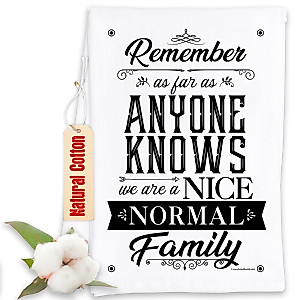 Remember As Far as Anyone Knows We Are A Nice Normal Family - Kitchen Towels Decorative Dish Towels with Sayings Funny Housewarming Kitchen Gifts-Multi-Use Cute Kitchen Towels - Funny Gifts for Women