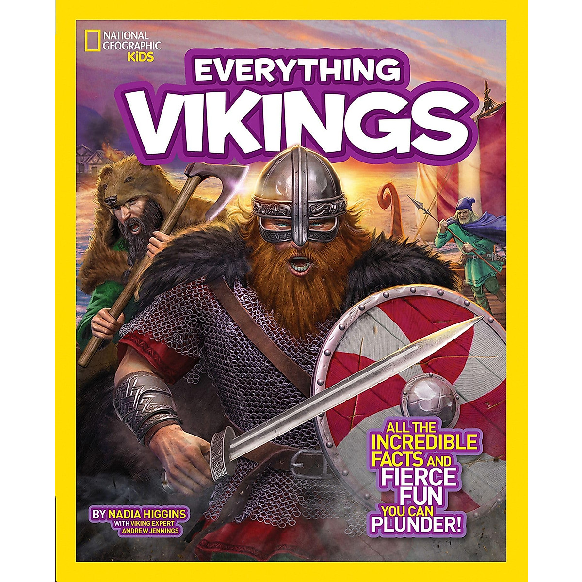 National Geographic Kids Everything Vikings: All the Incredible Facts and Fierce Fun You Can Plunder