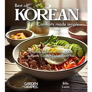 Korean Comfort Cookbook: 100+ Authentic Korean Comfort Dishes for Home Cook, Picture Included (Global Comforts)