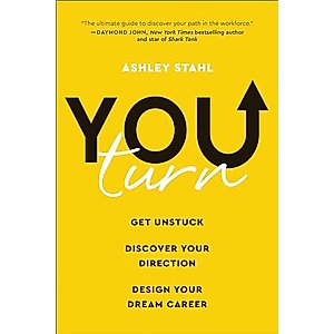 You Turn: Get Unstuck, Discover Your Direction, and Design Your Dream Career