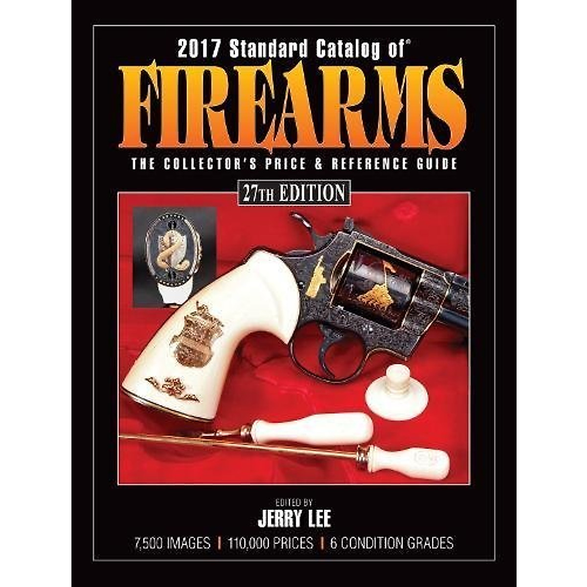 2017 Standard Catalog of Firearms: The Collector's Price & Reference Guide (Standard Catalog, 2017)