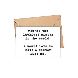 OwingsDesignsPerfect You're The Luckiest Sister In The World Card - Just Because Card - Funny Sister Birthday Card - Snarky Birthday Card - Humorous Card - Snarky Humor Birthday Card - Greeting Card
