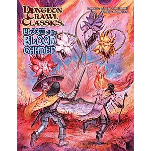 Dungeon Crawl Classics #103: Bloom of the Blood Garden (DCC DUNGEON CRAWL CLASSICS)