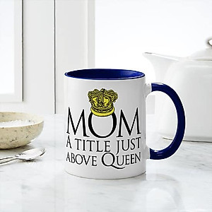 CafePress MOM A Title Just Above Queen Mug Ceramic Coffee Mug, Tea Cup 11 oz