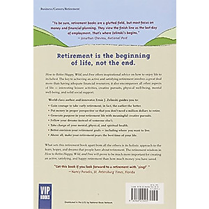 How to Retire Happy, Wild, and Free: Retirement Wisdom That You Won't Get from Your Financial Advisor