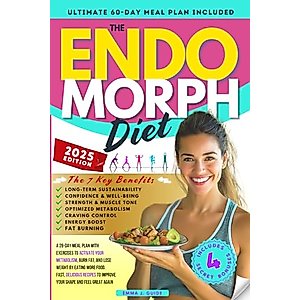 The Endomorph Diet: A 28-Day Meal Plan with Exercises to Activate Your Metabolism, Burn Fat, and Lose Weight by Eating More Food. Fast, Delicious ... Discover Your Approach to Weight Loss!)