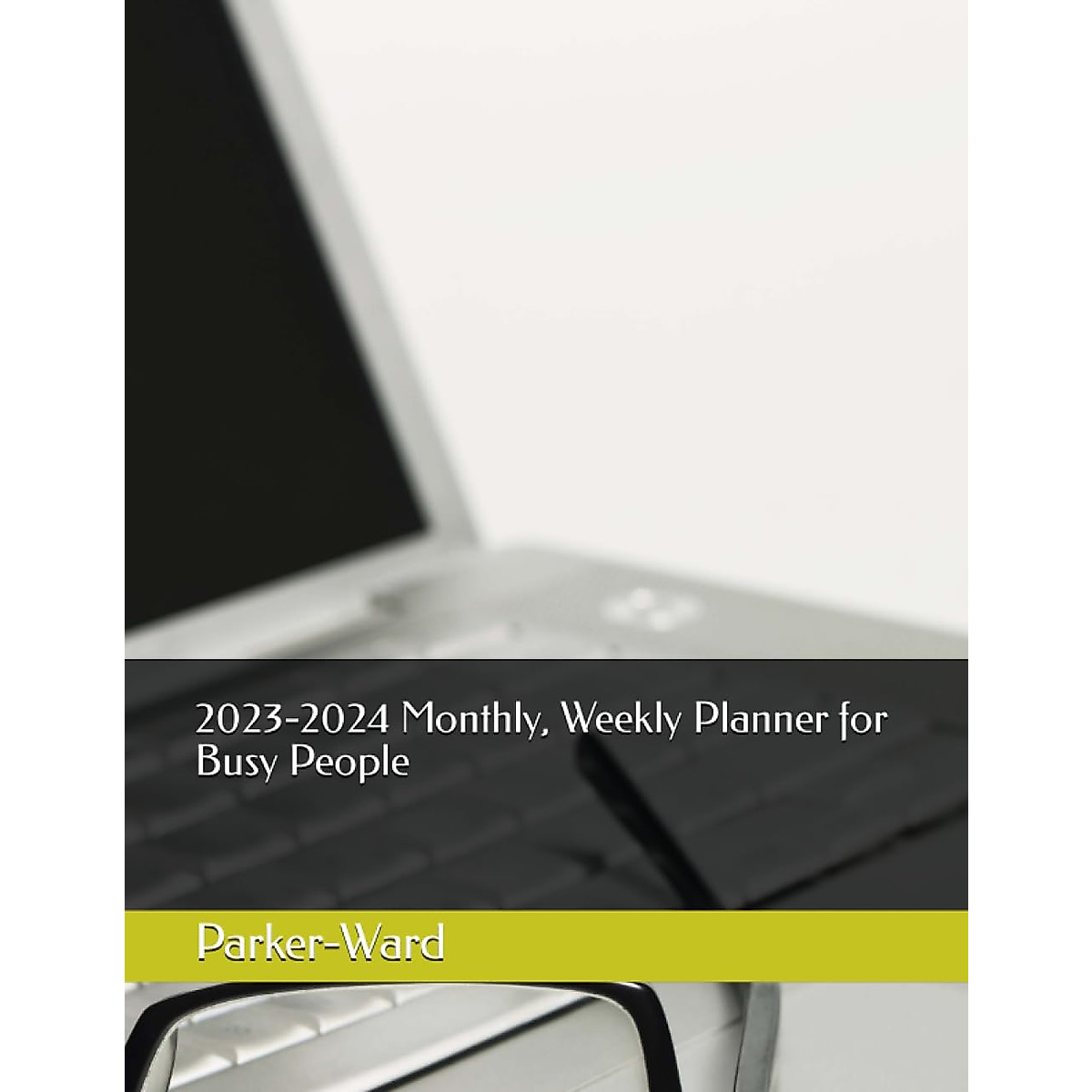 2023-2024 Monthly, Weekly Planner for Busy People