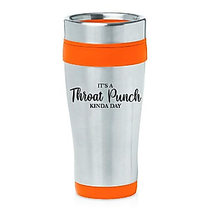 16oz Insulated Stainless Steel Travel Mug Coffee Mug Tumbler It's A Throat Punch Kinda Day Funny (Orange)