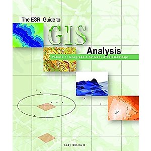 The ESRI Guide to GIS Analysis Volume 1: Geographic Patterns & Relationships (The Esri Guide to GIS Analysis, 1)