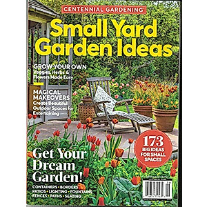 CENTENNIAL GARDENING, SMALL YARD GARDEN IDEAS, GET YOUR DREAM GARDEN ! 2019