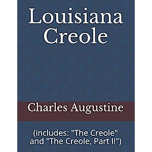Louisiana Creole: (includes: "The Creole" and "The Creole, Part II") (The Creole, Part I and Part II (Combined))