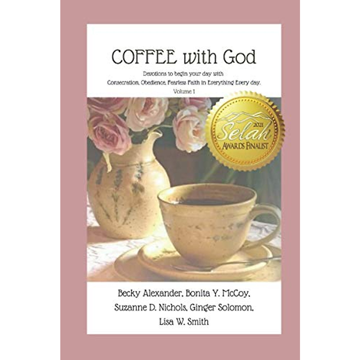 COFFEE with God: Devotions to begin your day with Consecration, Obedience, Fearless Faith in Everything Every day.