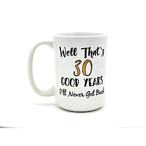 30th Work Anniversary Coffee Mug - 30 Years I'll Never Get Back - 15 Ounce