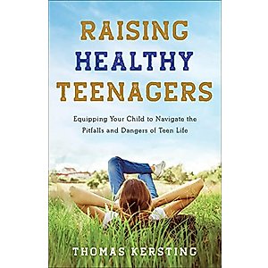 Raising Healthy Teenagers: Equipping Your Child to Navigate the Pitfalls and Dangers of Teen Life(Parenting Guide Provides Practical Solutions to Help Kids Get to a Healthy Path Post Pandemic)