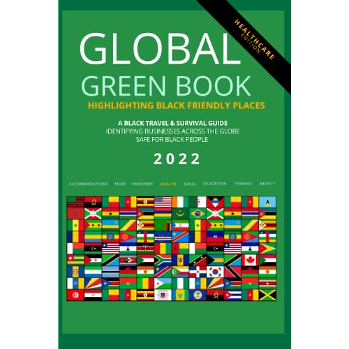 Global Green Book Healthcare Edition: Black Travel & Survival Guide 2022 (The Global Green Book: A Black Survival Guide)