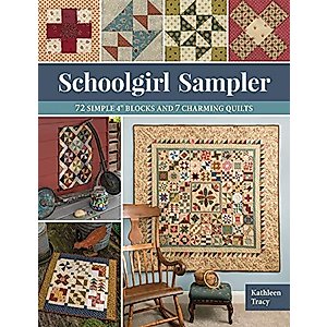 Schoolgirl Sampler: 72 Simple 4" Blocks and 7 Charming Quilts