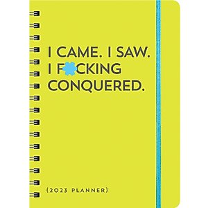 2023 I Came. I Saw. I F*cking Conquered. Planner: 17-Month Weekly Organizer with Stickers to Get Shit Done Monthly (Thru December 2023) (Calendars & Gifts to Swear By)