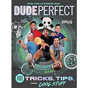 Dude Perfect 101 Tricks, Tips, and Cool Stuff