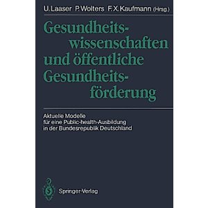 Gesundheitswissenschaften und öffentliche Gesundheitsförderung: Aktuelle Modelle für eine Public-health-Ausbildung in der Bundesrepublik Deutschland (German Edition)