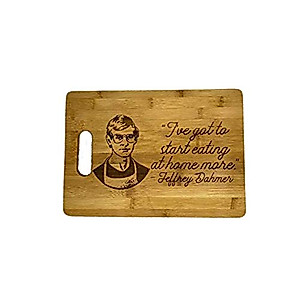 Jeffrey Dahmer Cutting Board - I've Got To Start Eating At Home More