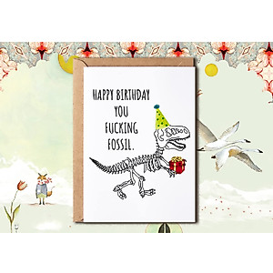 NTVShop Happy Birthday You Fucking Fossil - Funny Getting Older Birthday Card - Rude Birthday Card For Man Women - Dinosaur Skeleton