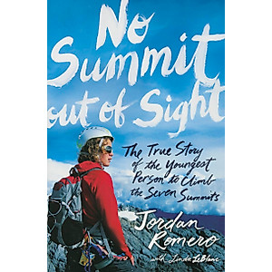 No Summit out of Sight: The True Story of the Youngest Person to Climb the Seven Summits