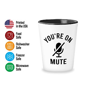 Sarcastic Shot Glass 1.5oz White - You're on Mute - Funny Zoom Work from Home Online Learning Video Call Meeting for Educator Learner Worker