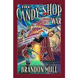 The Candy Shop War: Carnival Quest | by Brandon Mull - NYT Best-selling Author of Fablehaven (Candy Shop War, 3)