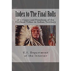 Index to The Final Rolls: of Citizens and Freedmen of the Civilized Tribes in Indian Territory