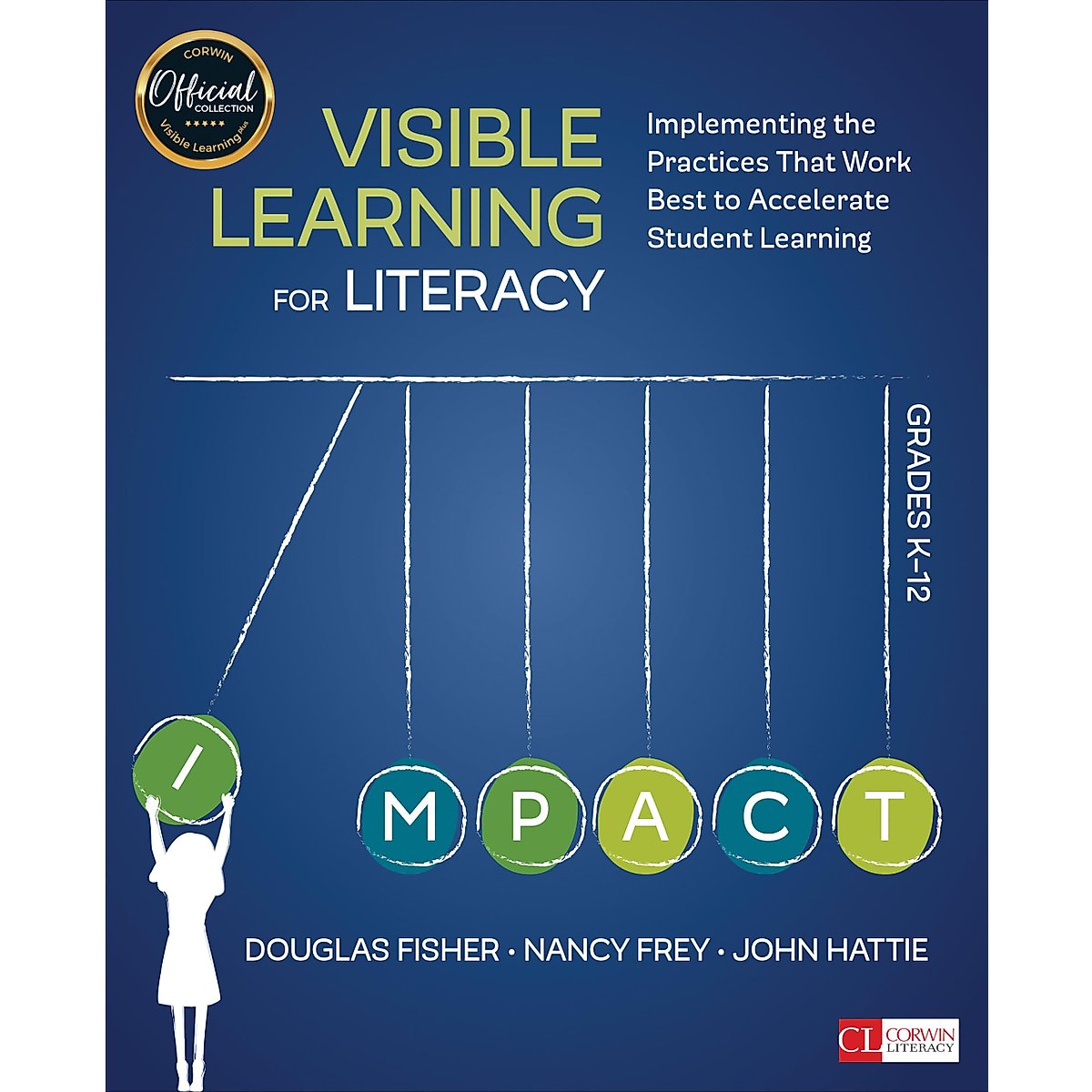 Visible Learning for Literacy, Grades K-12: Implementing the Practices That Work Best to Accelerate Student Learning (Corwin Literacy)