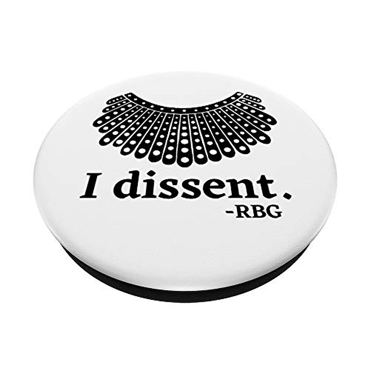 RBG. I Dissent. Feminist Icon Quote. Ruth Bader Ginsberg. PopSockets PopGrip: Swappable Grip for Phones & Tablets