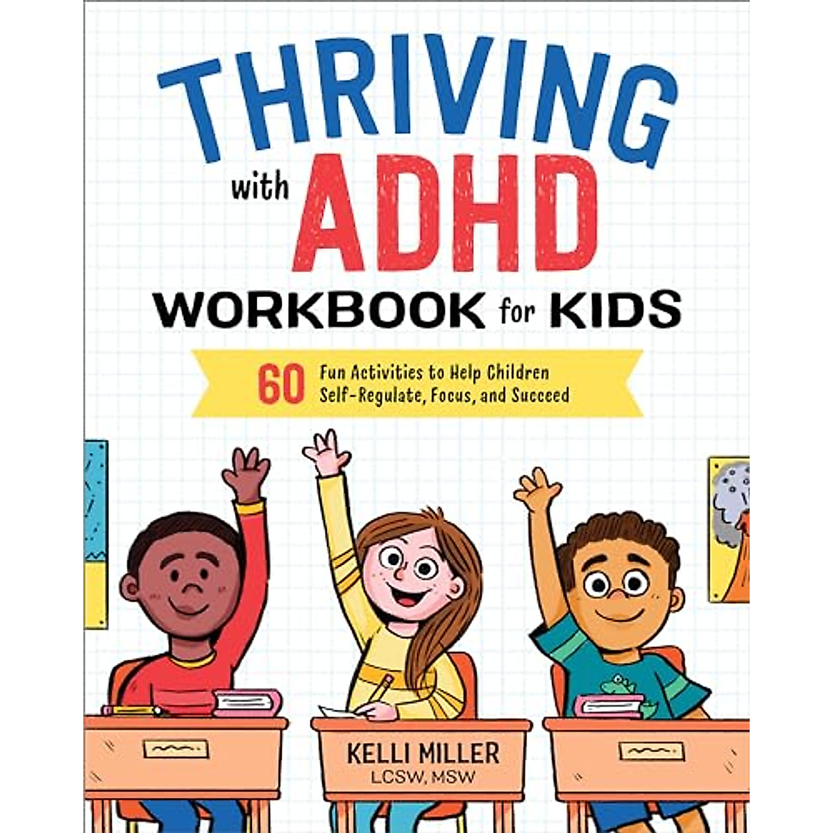 Thriving with ADHD Workbook for Kids: 60 Fun Activities to Help Children Self-Regulate, Focus, and Succeed (Health and Wellness Workbooks for Kids)