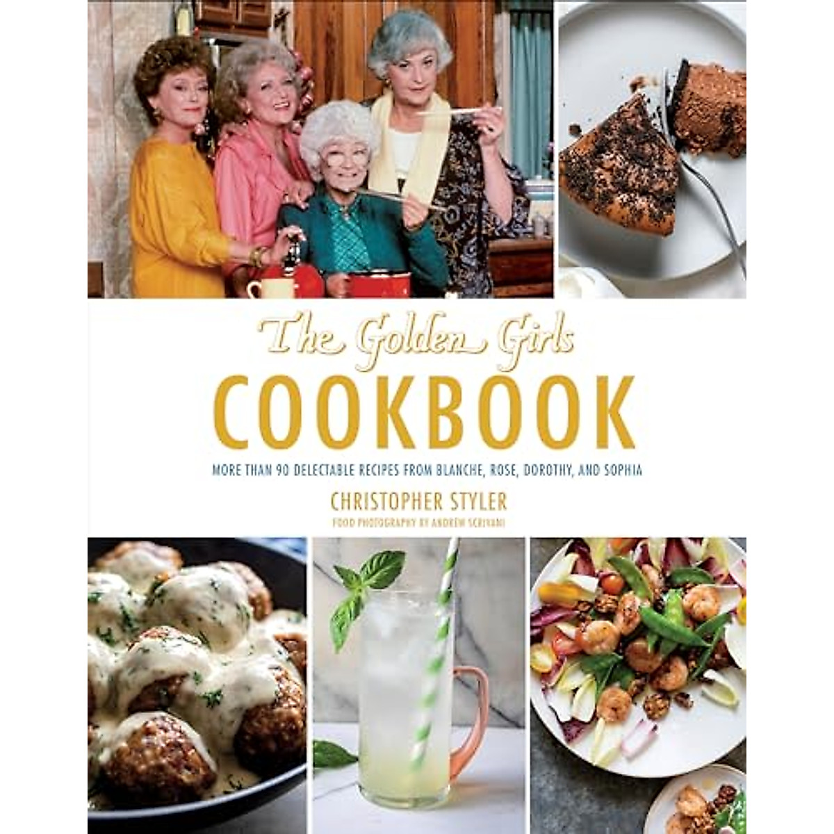The Golden Girls Cookbook: More than 90 Delectable Recipes from Blanche, Rose, Dorothy, and Sophia (ABC)