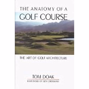 The Anatomy of a Golf Course: The Art of Golf Architecture