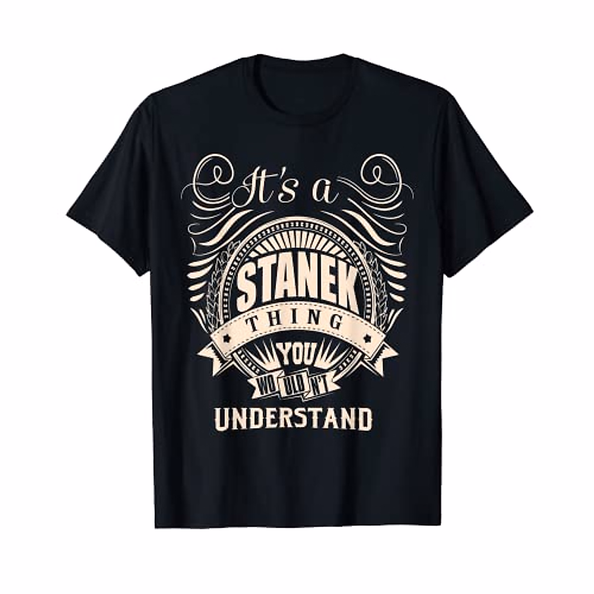 It's a STANEK Thing Gifts T-Shirt
