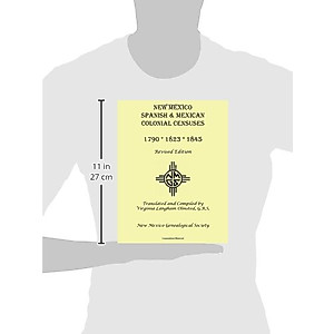 New Mexico Spanish & Mexican Colonial Censuses: 1790, 1823, 1845: Revised Edition