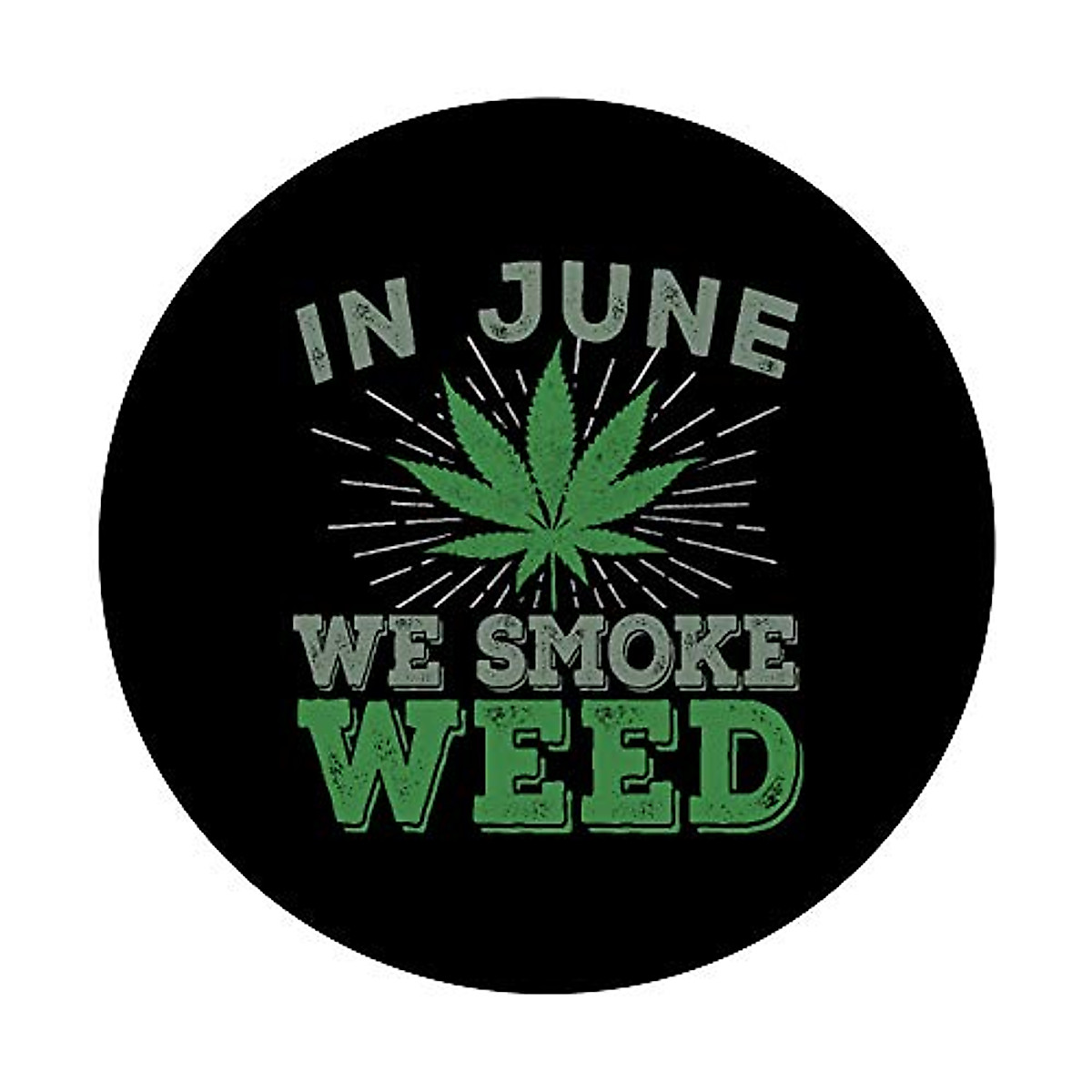 In June We Smoke Weed - Mary Jane Pot Weed Dispensary Text PopSockets Grip and Stand for Phones and Tablets