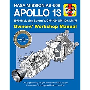 NASA Mission AS-508 Apollo 13 Owners' Workshop Manual: 1970 (including Saturn V, CM-109, SM-109, LM-7) - An engineering insight into how NASA saved the crew of the crippled Moon mission