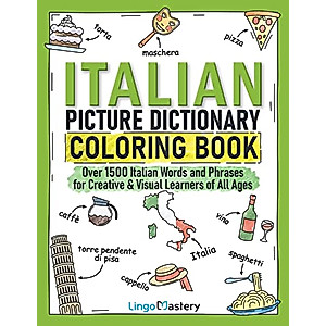 Italian Picture Dictionary Coloring Book: Over 1500 Italian Words and Phrases for Creative & Visual Learners of All Ages (Color and Learn)