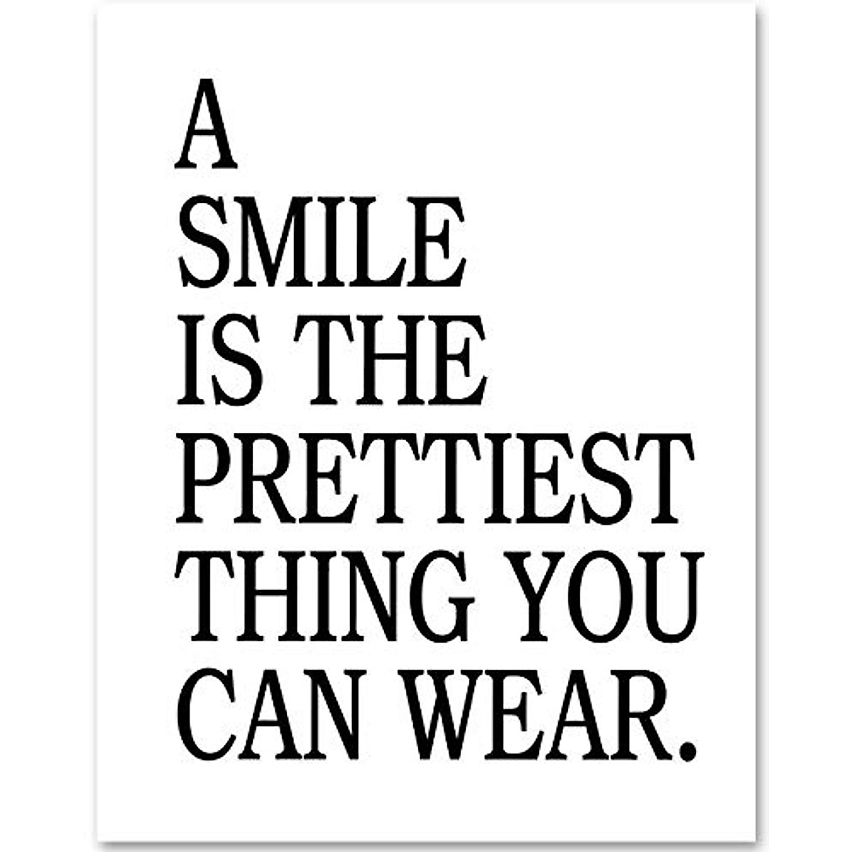A Smile is the Prettiest Thing You Can Wear - 11x14 Unframed Typography Art Print Poster - Makes a Great Home and Office Decor and Motivational Gift Under $15