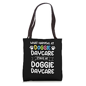 What happens at doggie daycare Quote Dog Daycare Worker Tote Bag