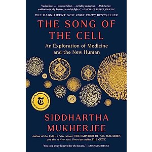 The Song of the Cell: An Exploration of Medicine and the New Human