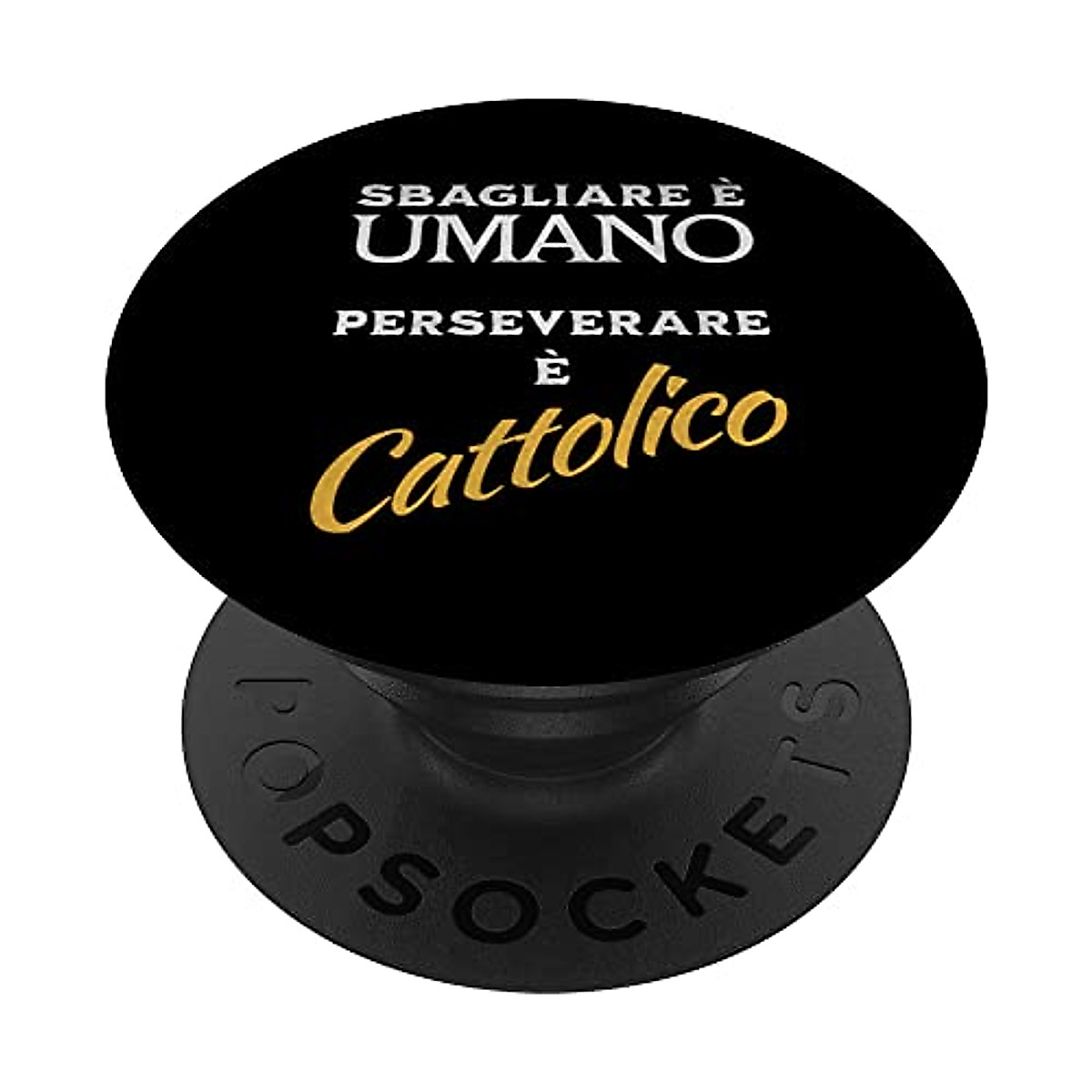 Wrong is human to persevere is Catholic Atheists agnostics PopSockets Swappable PopGrip