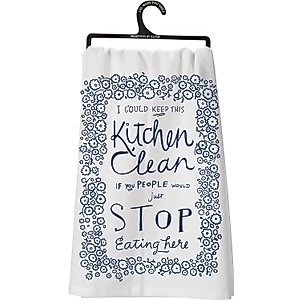 Primitives By Kathy Tea Towel "I Could Keep This Kitchen Clean If You People Would Just Stop Eating Here"