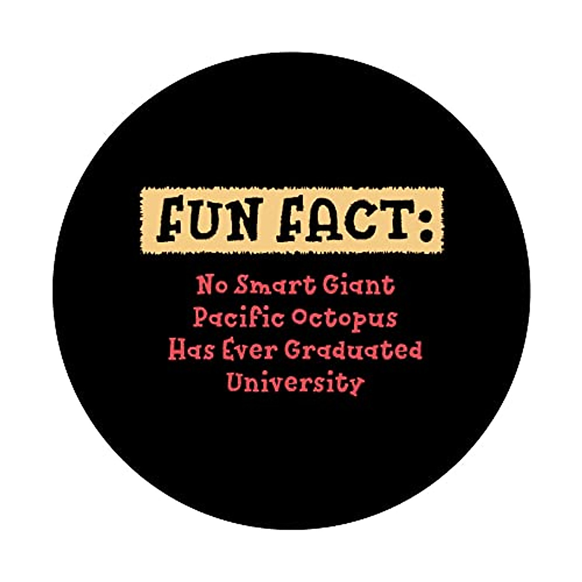 No Giant Octopus Graduated Uni Funny Animal Pun Humor PopSockets Swappable PopGrip