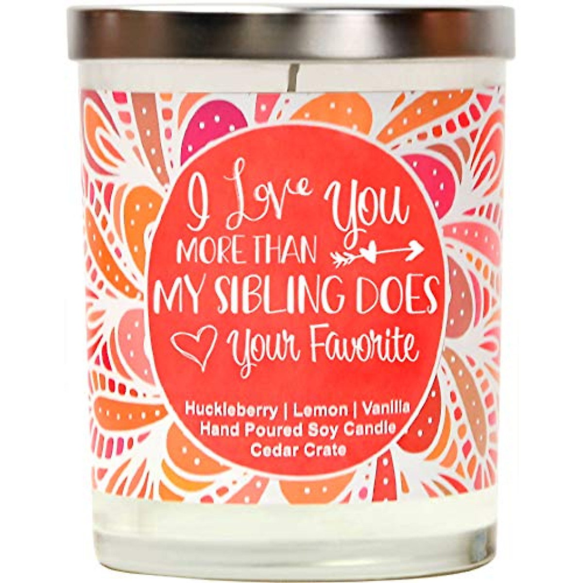 I Love You More Than My Sibling Does | Huckleberry, Lemon, Vanilla | Luxury Scented Soy Candles |10 Oz. Jar Candle | Made in USA | Decorative Aromatherapy | Birthday Gifts for Mom | Mom Gifts